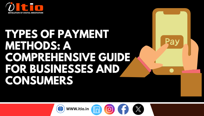 Types of Payment Methods: A Comprehensive Guide for Businesses and ...