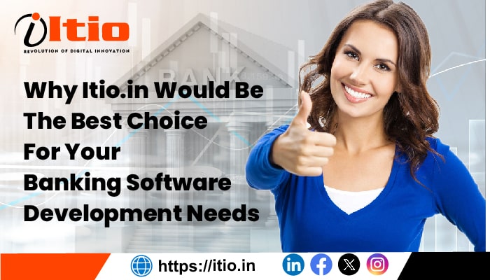 Why ITIO.in Would be the Best Choice for Your Banking Software ...
